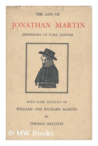 The life of JONATHAN MARTIN incendiary of York minster.: Amazon.co.uk ...