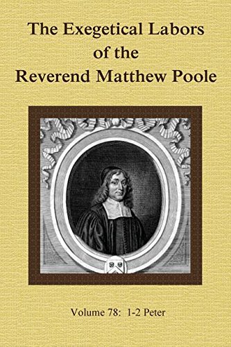 The Exegetical Labors of the Reverend Matthew Poole: Volume 78: 1-2 ...