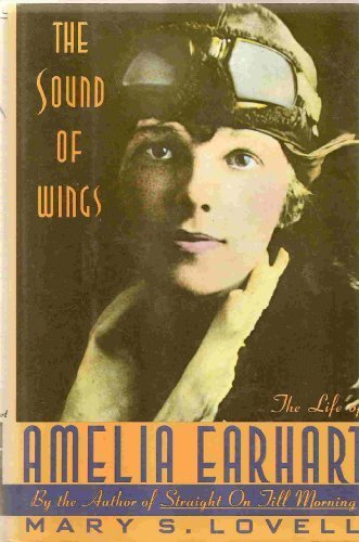 The Sound of Wings: The Life of Amelia Earhart by Mary S. Lovell (1989 ...