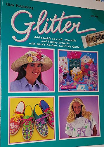 GLITTER Add Sparkle to Craft, Wearable and Holiday Projects with Gick's ...