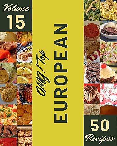 OMG! Top 50 European Recipes Volume 15: European Cookbook - The Magic ...