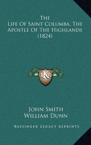 The Life Of Saint Columba, The Apostle Of The Highlands (1824): Smith ...