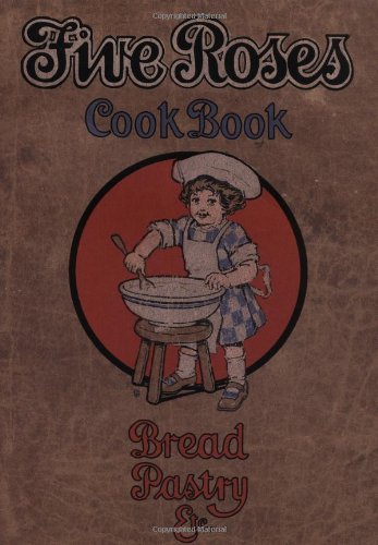 The Five Roses Cook Book (Classic Canadian Cookbook Series): Driver ...