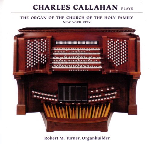 Charles Callahan Plays the Organ of the Church of the Holy Family, New ...