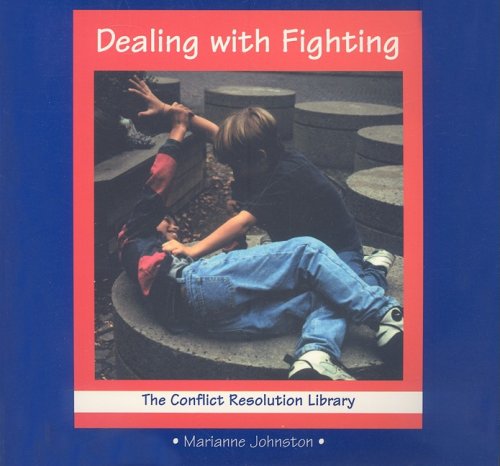 Dealing with Fighting (Conflict Resolution Library): Marianne Johnston ...