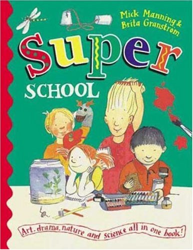 Superschool: Art, Drama, Nature and Science All In One Book!: Manning ...