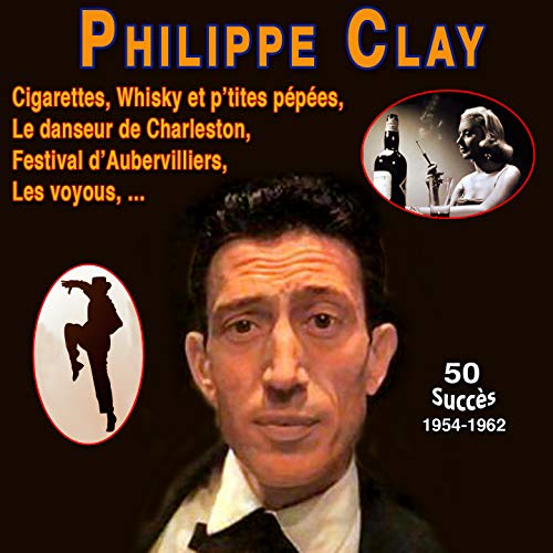 Philippe clay - le danseur de charleston - cigarettes, whisky et p ...