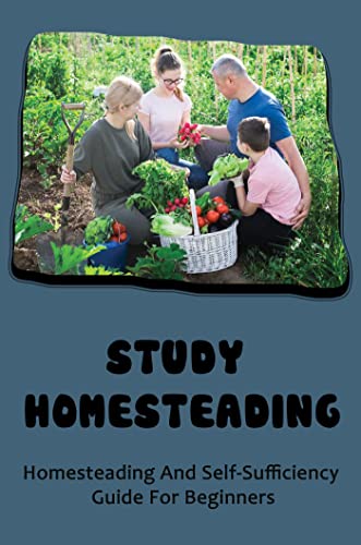 Amazon.com: Study Homesteading: Homesteading And Self-Sufficiency Guide For Beginners eBook ...