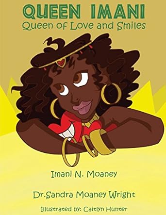 Queen Imani, Queen of Love and Smiles: Moaney, Imani, Wright, Dr ...