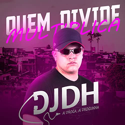 Amazon Music Unlimited - DJ DH 『QUEM DIVIDE MULTIPLICA』