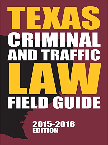 Texas Criminal and Traffic Law Field Guide (2015-2016): Publisher's ...