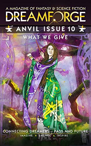 Dreamforge Magazine - Anvil Issue 10: What We Give (DreamForge Anvil ...
