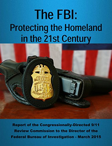 The FBI: Protecting the Homeland in the 21st Century: Report of the ...