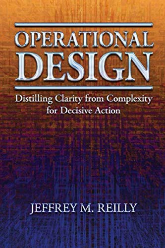 Operational Design: Distilling Clarity from Complexity for Decisive ...