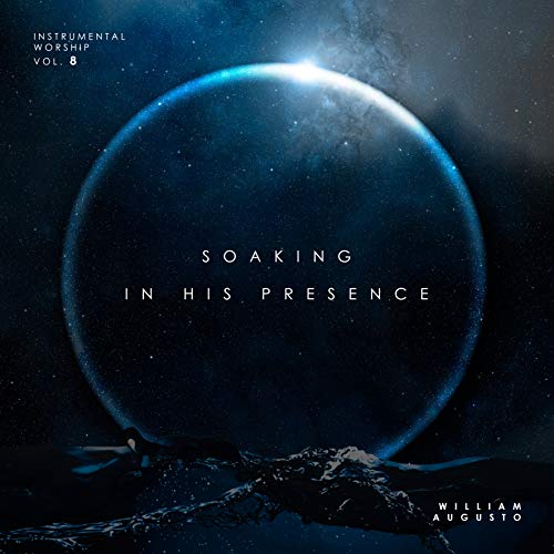 Play Soaking in His Presence, Vol. 08 by William Augusto & Soaking in his Presence on Amazon ...