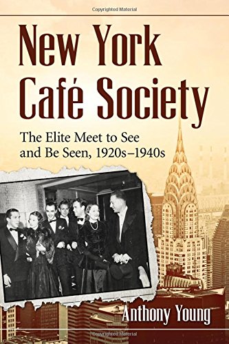New York Cafe Society: The Elite Meet to See and Be Seen, 1920s-1940s ...