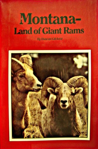 Montana: Land of Giant Rams by Duncan Gilchrist (1990-01-02): Duncan ...