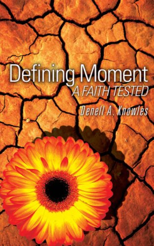 Defining Moment: Knowles, Denell A.: 9781606471647: Amazon.com: Books