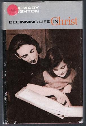 Beginning life in Christ; gospel bearings on Christian education ...