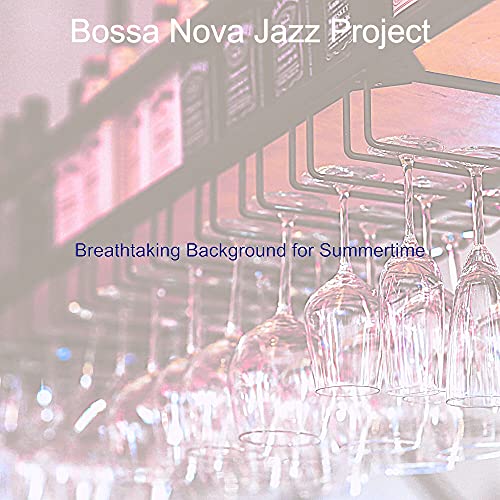Play Breathtaking Background for Summertime by Bossa Nova Jazz Project ...