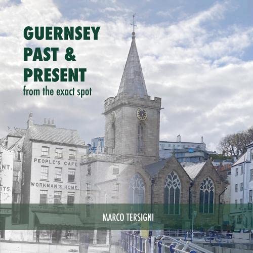 Guernsey Past and Present: from the exact spot: Amazon.co.uk: Tersigni ...