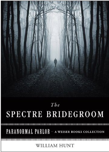 Amazon.com: The Spectre Bridegroom: Paranormal Parlor, A Weiser Books ...