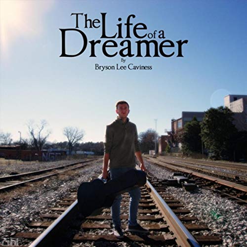 Play The Life of a Dreamer by Bryson Lee Caviness on Amazon Music