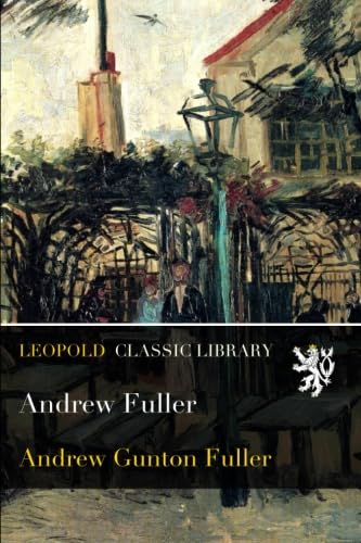 Andrew Fuller: Fuller, Andrew Gunton: Amazon.com: Books