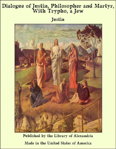 Amazon.com: Dialogue of Justin, Philosopher and Martyr, With Trypho, a ...
