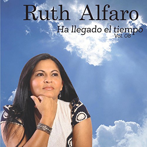 Play Ha Llegado el Tiempo, Vol. 8 by Ruth Alfaro on Amazon Music