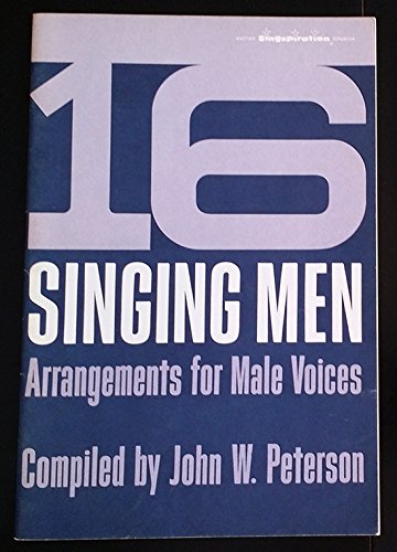 16 Singing Men (Arrangements for Male Voices Compiled by John W ...