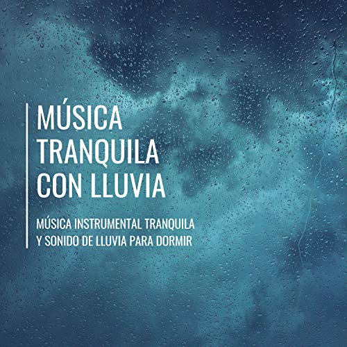 Play Música Tranquila con Lluvia – Música Instrumental Tranquila y ...