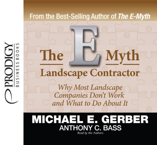 The E-Myth Landscape Contractor: Michael E. Gerber, Anthony C. Bass ...