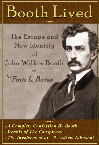 Booth Lived - The Escape and New Identity of John Wilkes Booth eBook ...