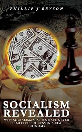 Socialism Revealed: Why Socialism's Issues Have Never Permitted Success ...