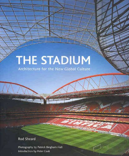 The Stadium: Architecture for the New Global Sporting Culture: Sheard ...