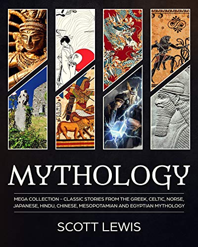 Mythology: Classic stories from the Greek, Celtic, Norse, Japanese ...