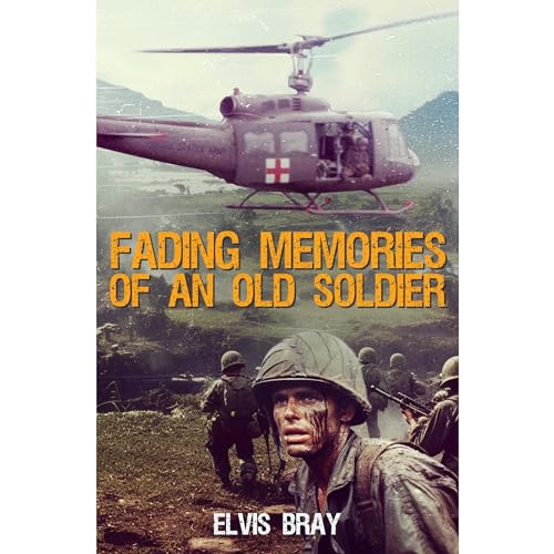 Amazon.com: Fading Memories of an Old Soldier: Vietnam 1968-1970 ...
