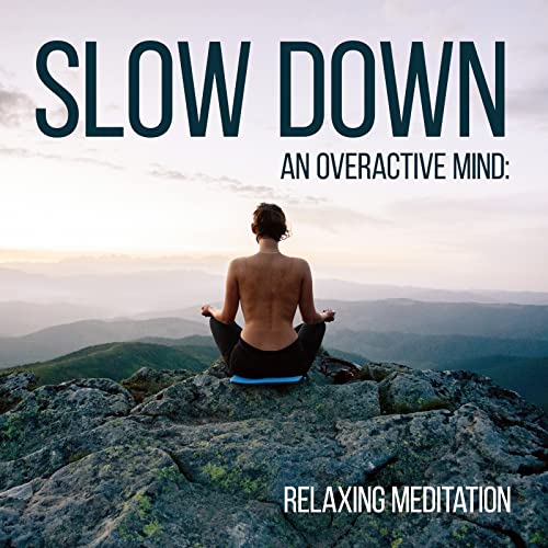 Amazon.com: Slow Down an Overactive Mind: Relaxing Meditation ...