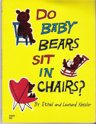 Do Baby Bears Sit in Chairs?: Ethel and Leonard Kessler: Amazon.com: Books