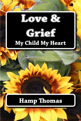 Love & Grief: My Child My Heart: Thomas, Hamp: 9781478230946: Amazon ...