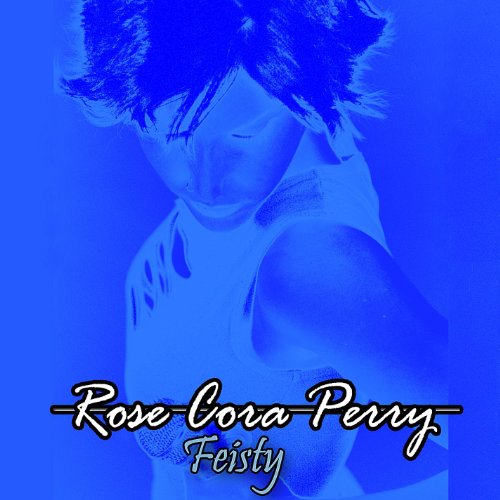 Amazon.com: Feisty : Rose Cora Perry: Digital Music
