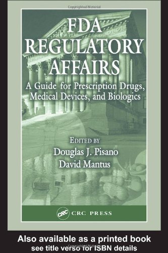 FDA Regulatory Affairs: A Guide for Prescription Drugs, Medical Devices ...
