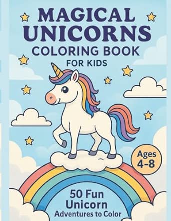 Magical Unicorns Coloring Book for Kids: 50 Fun & Whimsical Pages ...