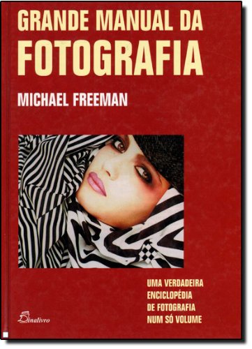 Amazon.com: Grande Manual Da Fotografia: 9789725762127: Michael Freeman ...