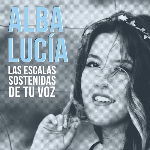 Play Las Escalas Sostenidas de Tu Voz by Alba Lucía on Amazon Music