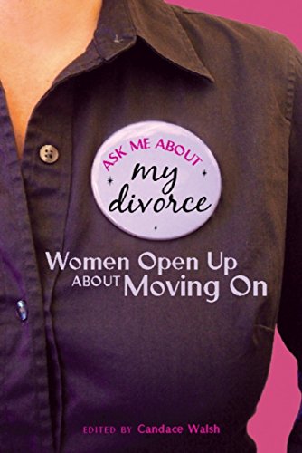 Ask Me About My Divorce: Women Open Up About Moving On - Kindle edition ...
