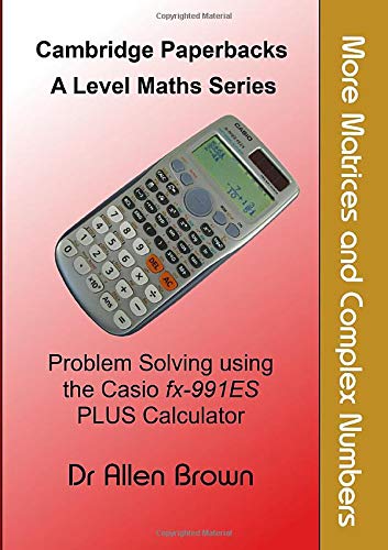 More Matrices And Complex Numbers Problem Solving Using The Casio Fx More Matrices And Complex Numbers Problem Solving Using The Casio Fx