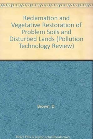 Reclamation and Vegetative Restoration of Problem Soils and Disturbed ...