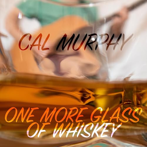 Amazon Music Unlimited - Cal Murphy 『One More Glass of Whiskey』